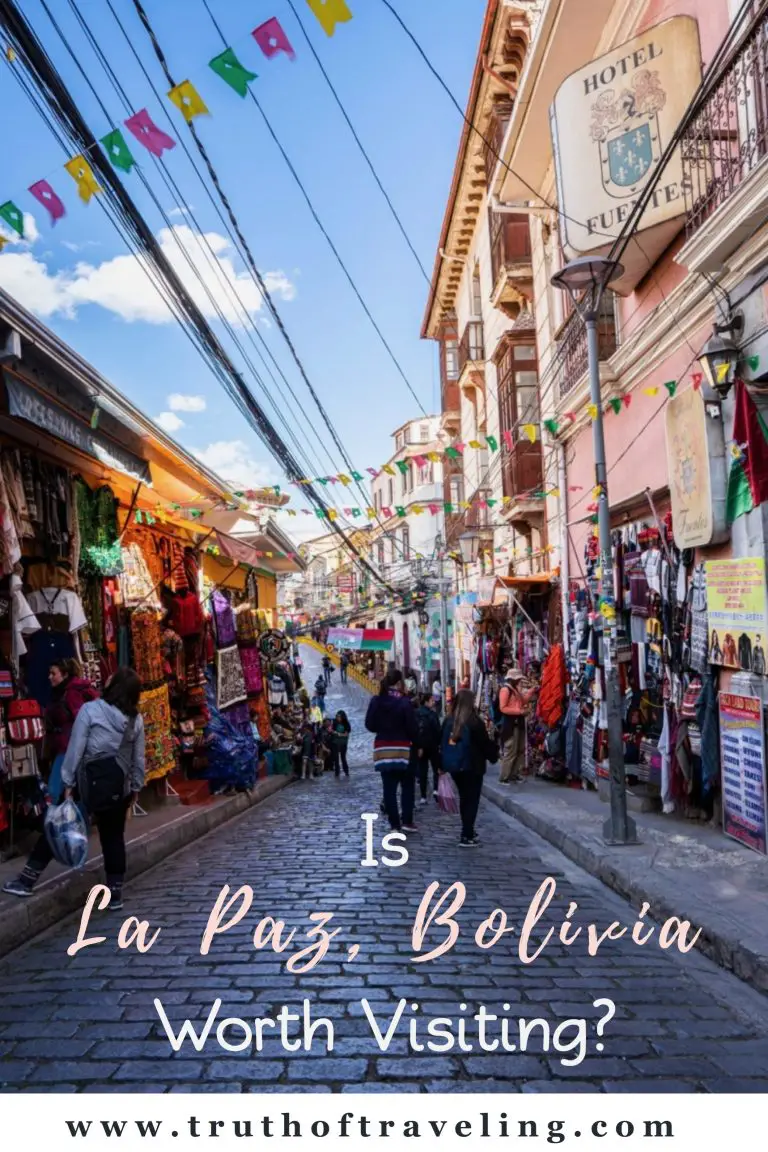 Is La Paz, Bolivia Worth Visiting? - Truth of Traveling