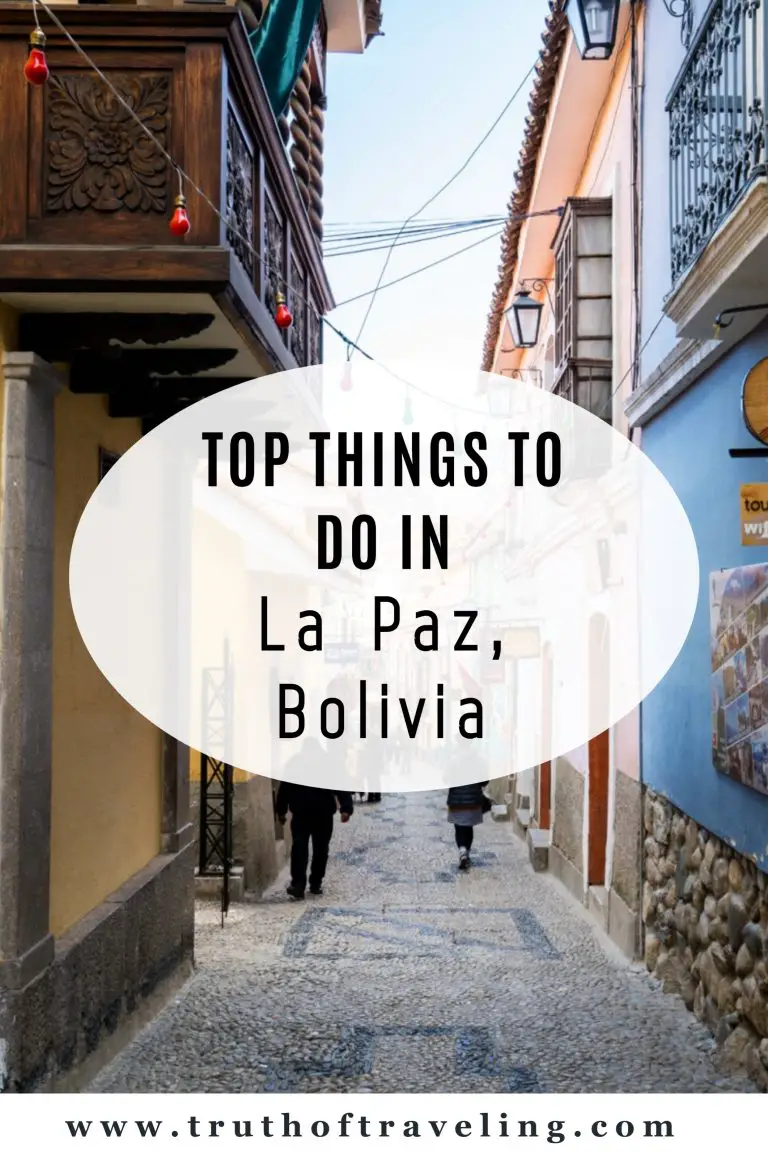 Is La Paz, Bolivia Worth Visiting? - Truth of Traveling