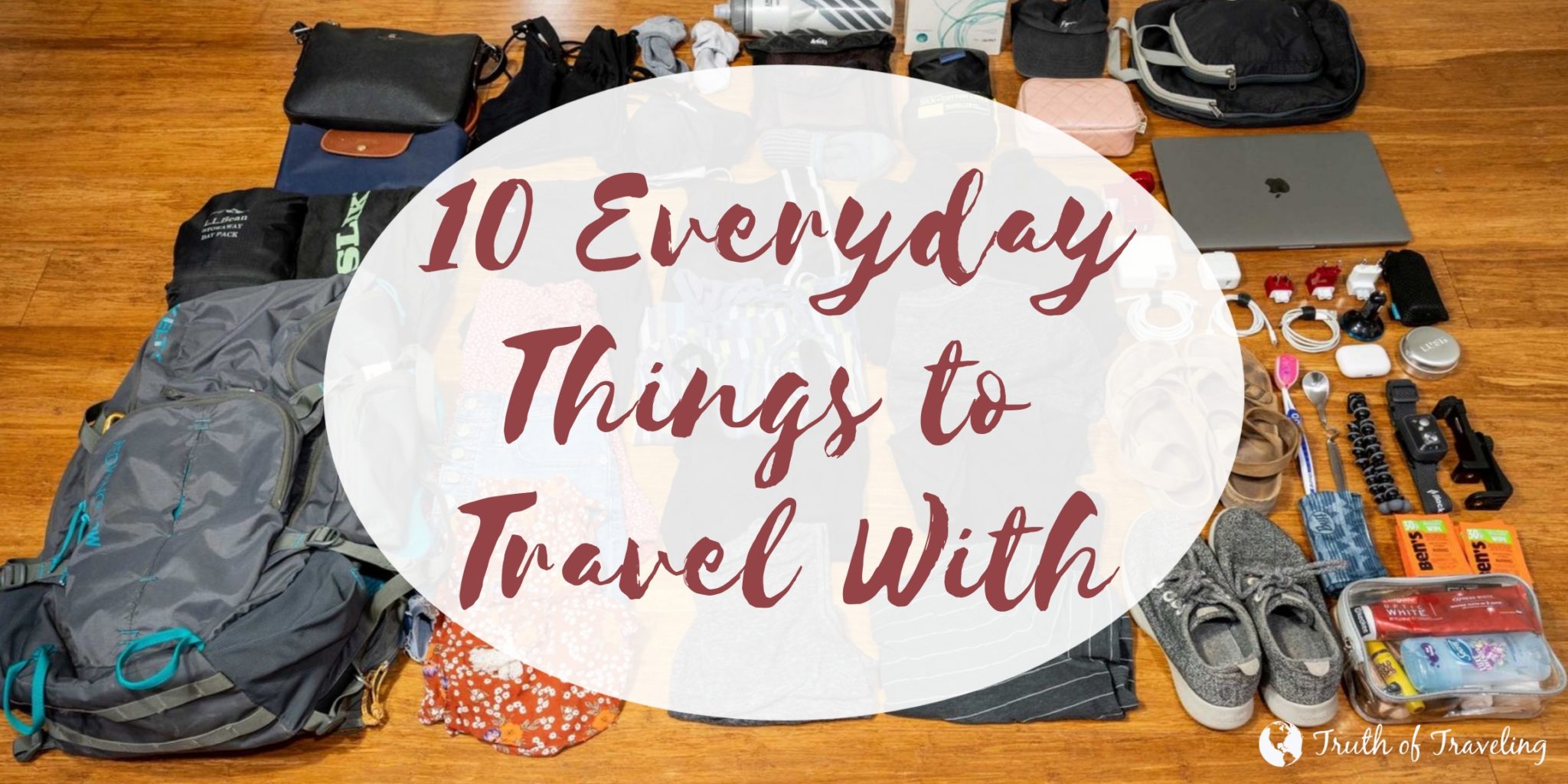 10 Everyday Things to Travel With - Truth of Traveling