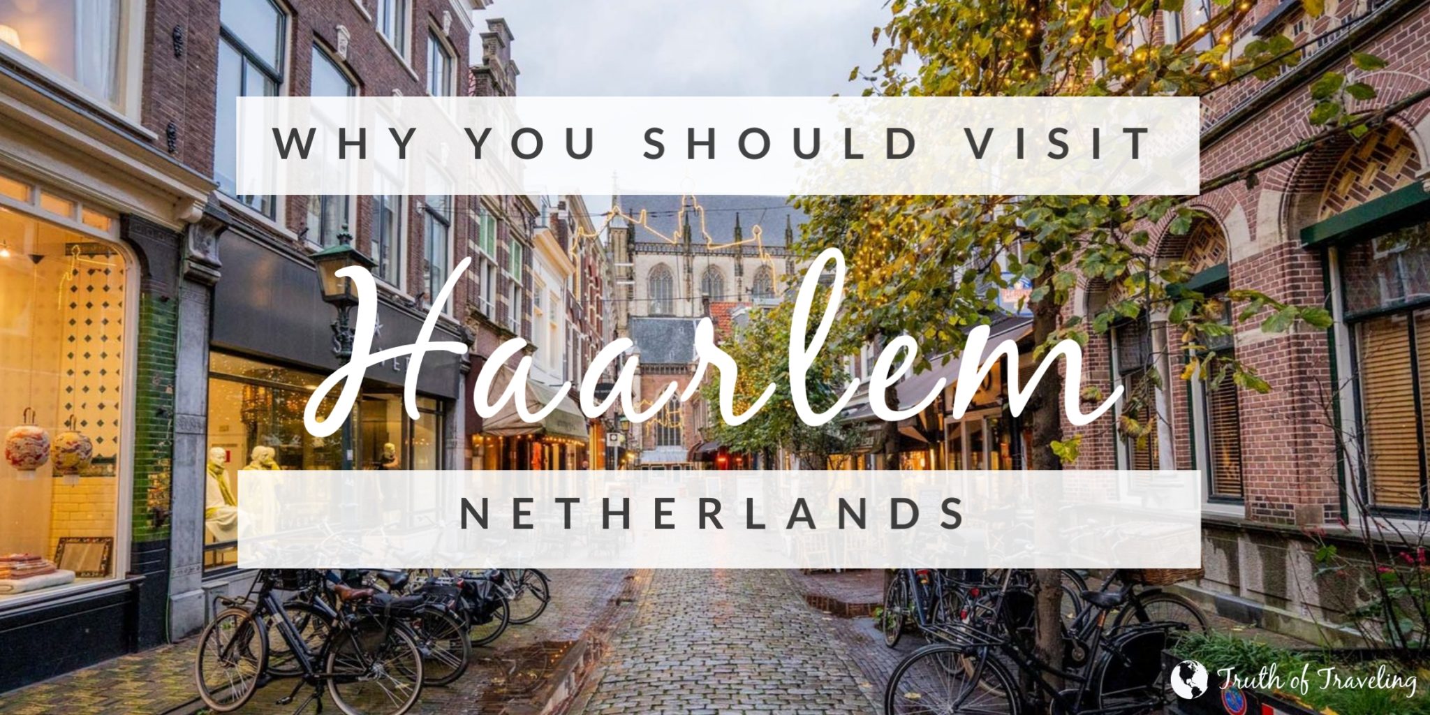 5 Reasons to Visit Haarlem in the Netherlands - Truth of Traveling