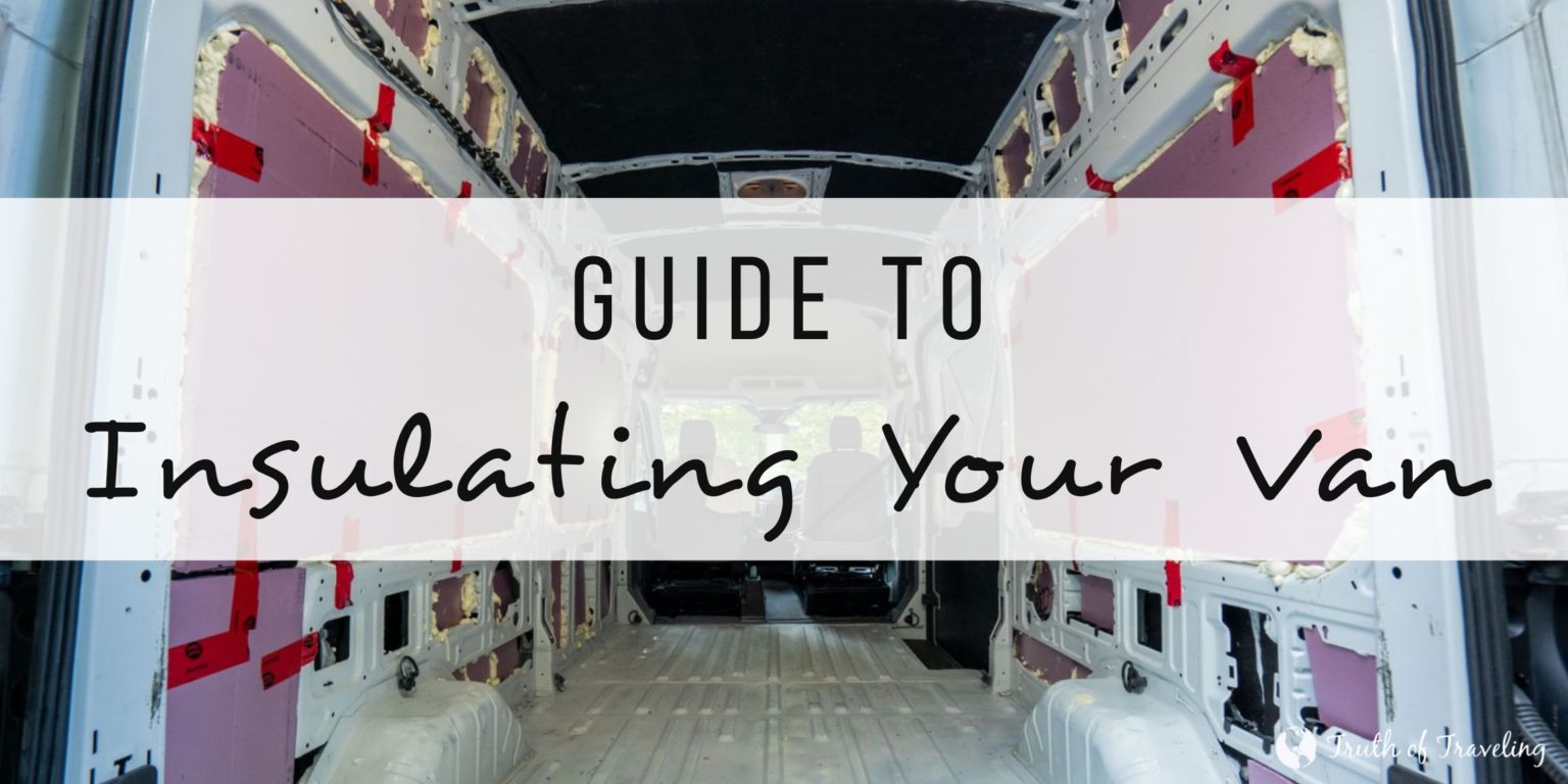 Guide to Insulating Your Van - Truth of Traveling